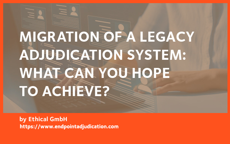 Migration of a legacy adjudication system: what can you hope to achieve