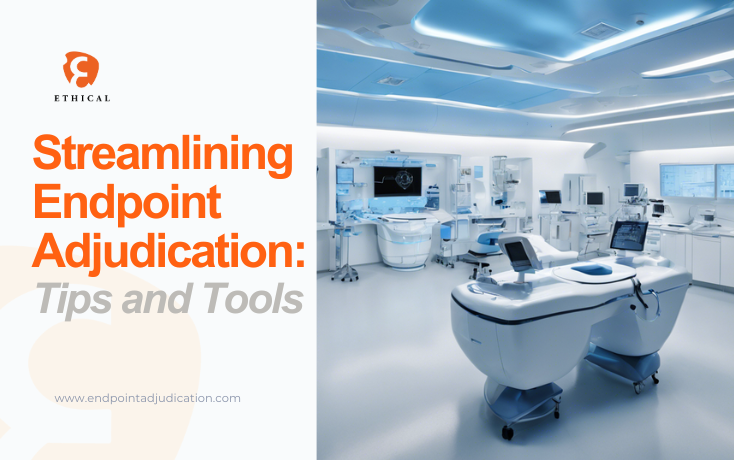 Streamlining Endpoint Adjudication: Tips and Tools Streamlining Endpoint Adjudication: Tips and Tools